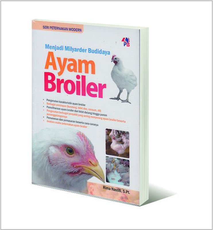 SERI PETERNAKAN MODERN : MENJADI MILYARDER BUDIDAYA AYAM BROILER SERI PETERNAKAN MODERN : MENJADI MILYARDER BUDIDAYA AYAM BROILER