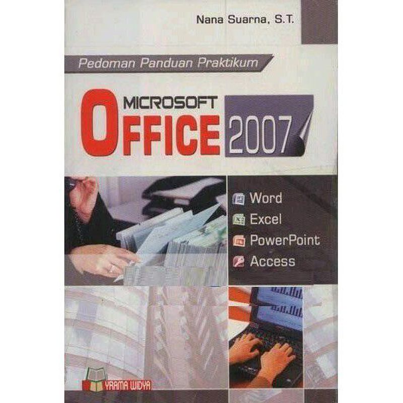 BUKU PEDOMAN PANDUAN PRAKTIS MICROSOFT OFFICE 2007