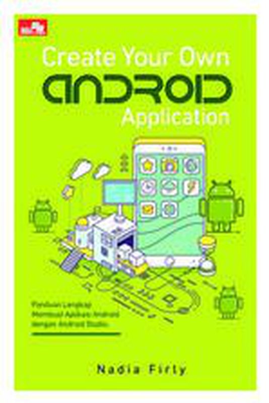 Create Your Own Android Application Create Your Own Android Application