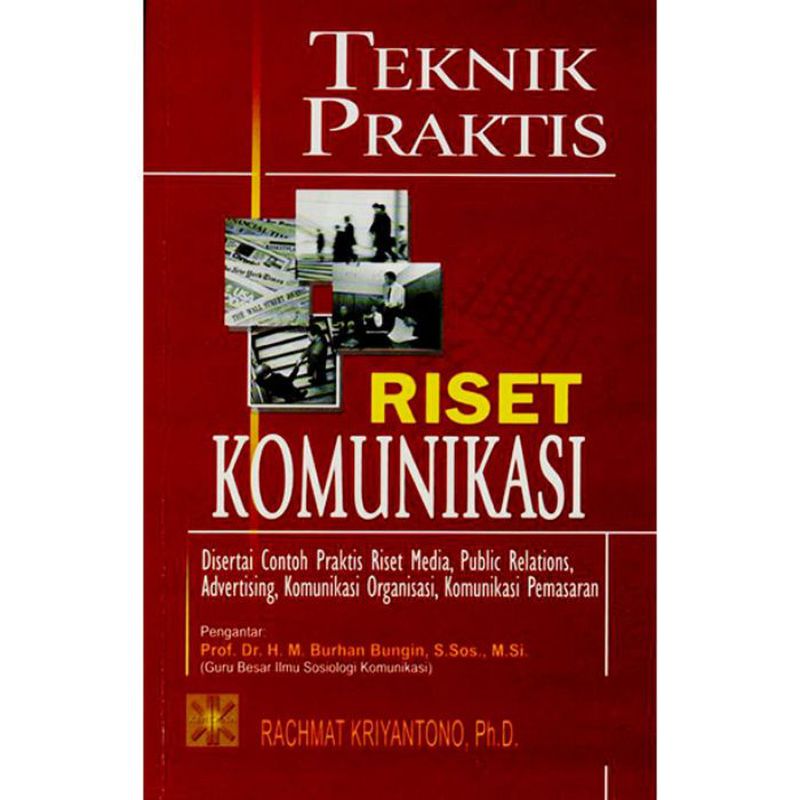 Teknik Praktis Riset Komunikasi – Rachmat Kriyantono, S.Sos., M.Si