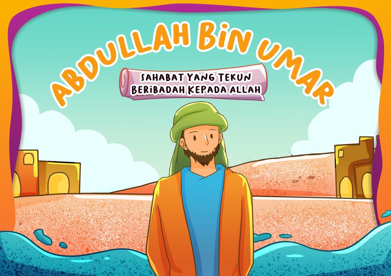 Serial Teladan Sahabat Nabi: Abdullah bin Umar