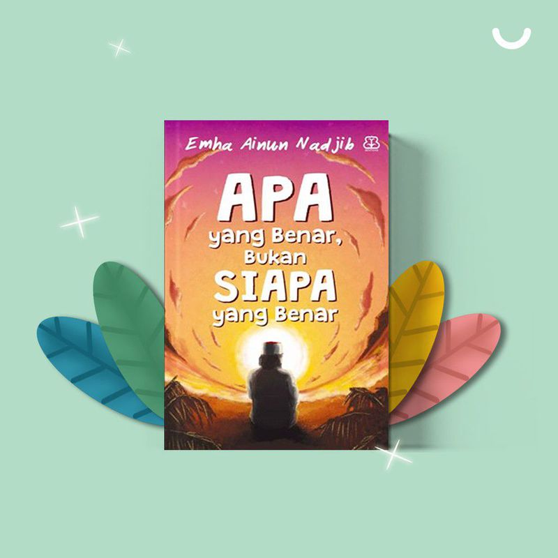 APA YANG BENAR, BUKAN SIAPA YANG BENAR