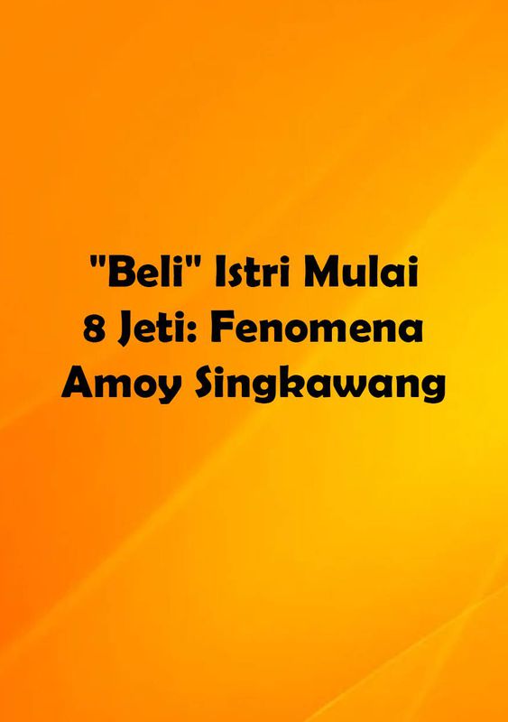 "Beli" Istri Mulai 8 Jeti: Fenomena Amoy Singkawang