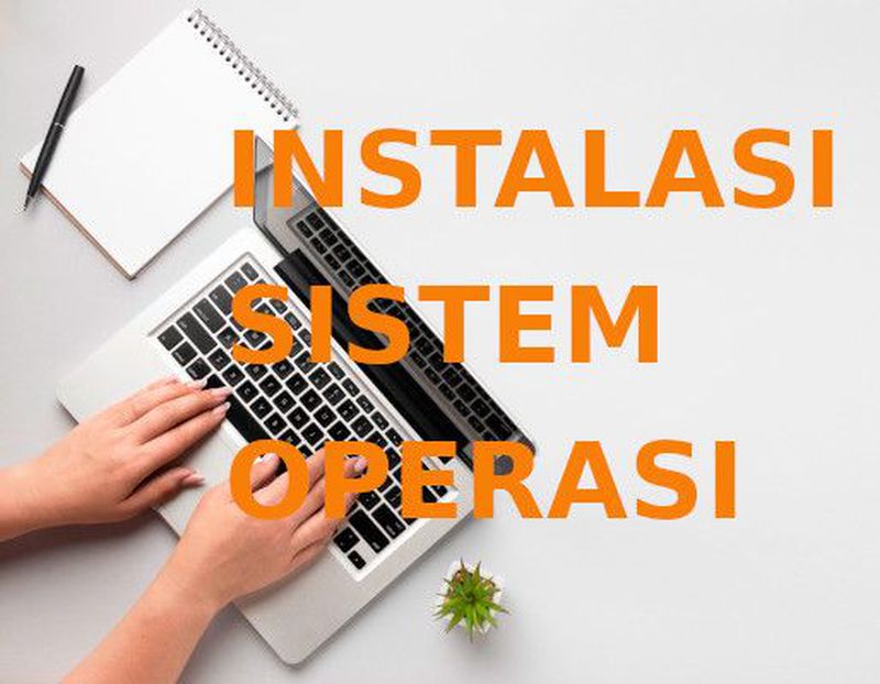Instalasi Sistem Operasi