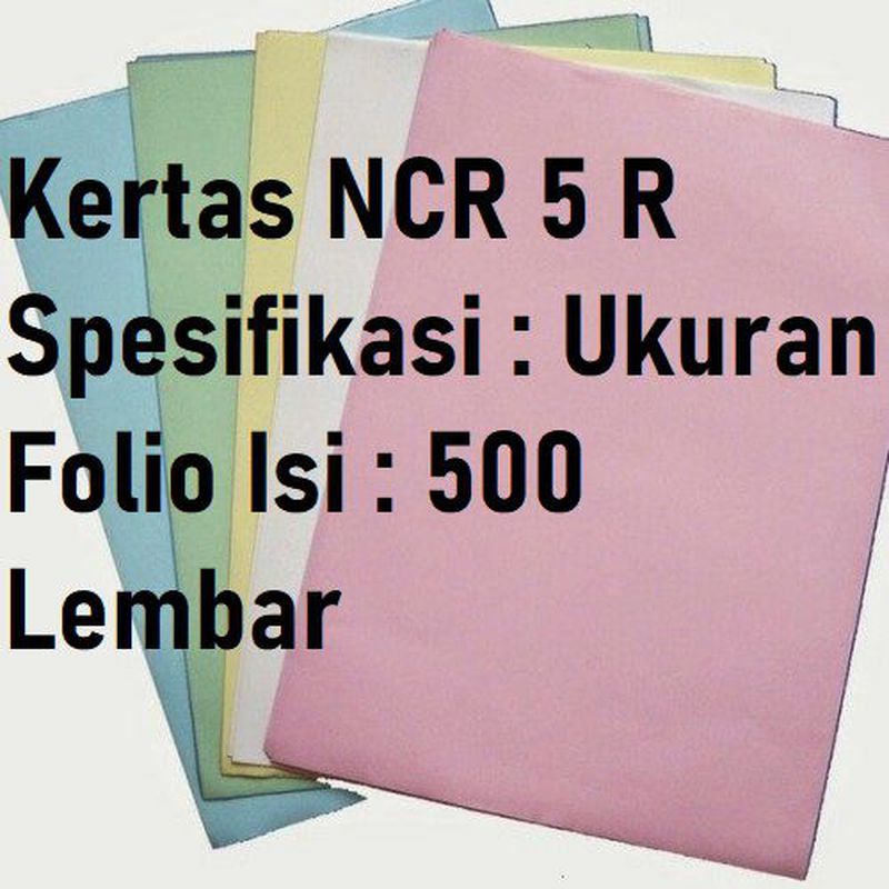 Kertas NCR 5 R Spesifikasi : Ukuran Folio Isi : 500 Lembar