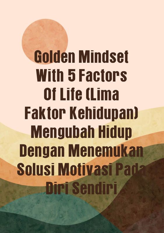 Golden Mindset With 5 Factors Of Life (Lima Faktor Kehidupan) Mengubah ...