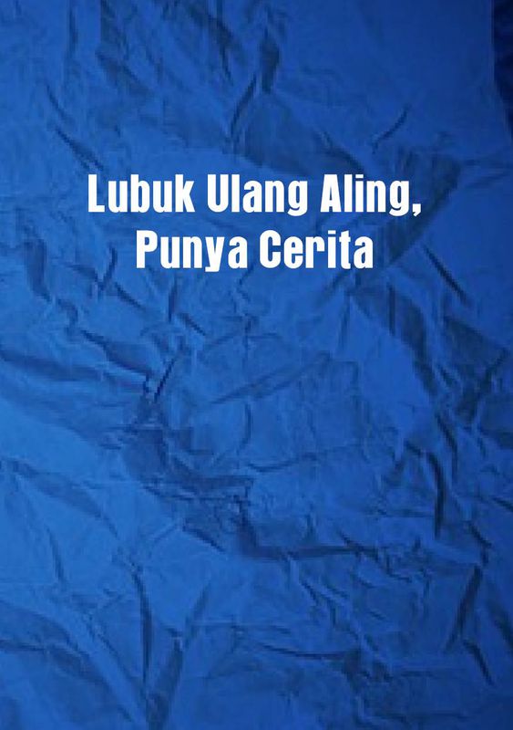 Lubuk Ulang Aling Punya Cerita
