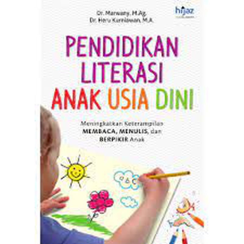 PENDIDIKAN LITERASI ANAK USIA DINI : Meningkatkan Keterampilan Membaca, Menulis, dan Berpikir Anak