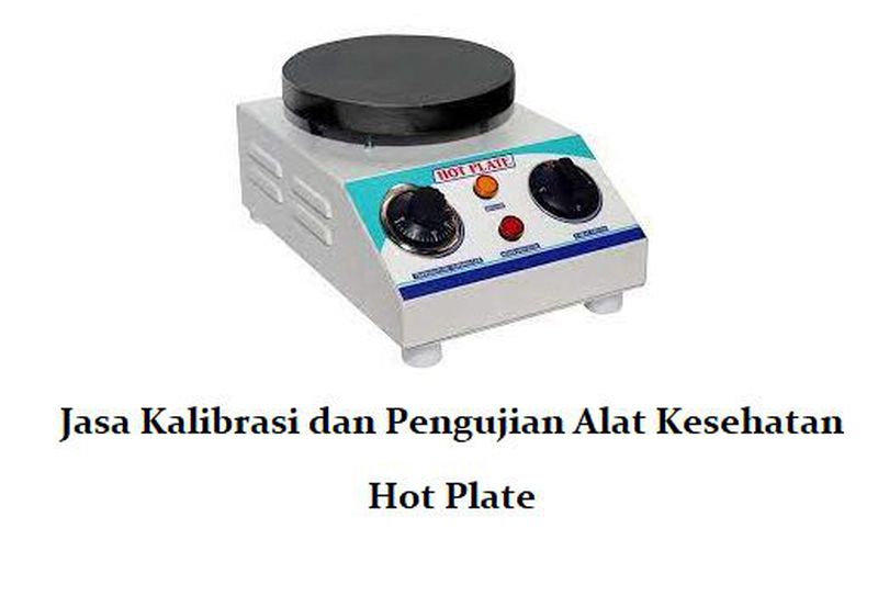 Jasa Kalibrasi dan Pengujian Alat Kesehatan Hot Plate Laboratorium