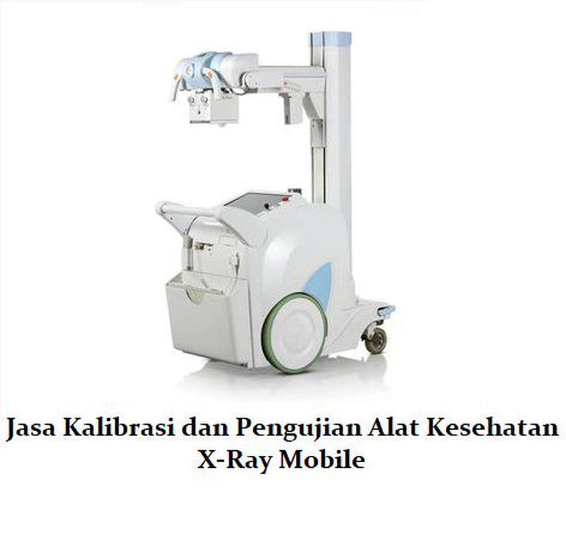 Jasa Kalibrasi dan Pengujian Alat Kesehatan X - Ray Mobile
