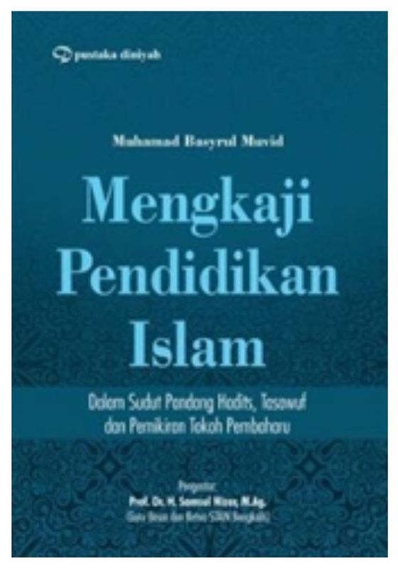 Mengkaji Pendidikan Islam; dalam Sudut Pandang Hadist, Tasawuf dan Pemikiran Tokoh Pembaharu