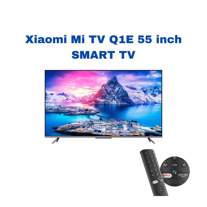 Xiaomi Mi TV Q1E 55 inch SMART TV