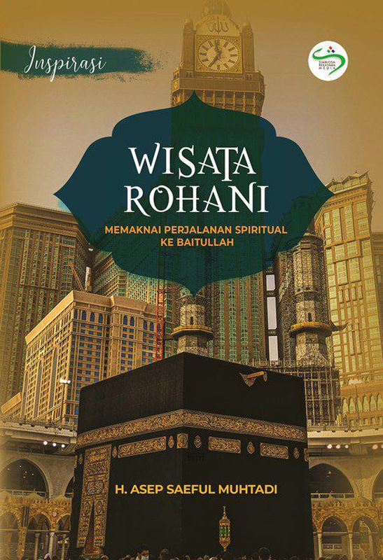 WISATA ROHANI:MEMAKNAI PERJALANAN SPIRITUAL KE BAITULLAH