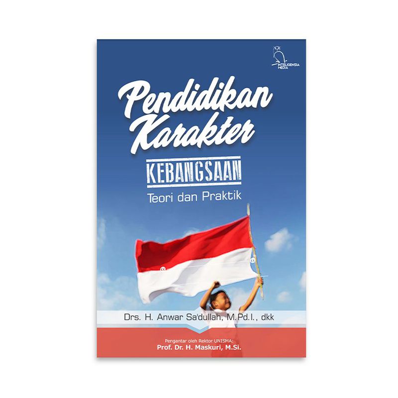 Buku PENDIDIKAN KARAKTER KEBANGSAAN – Drs. H. Anwar Sa’dullah, M.Pd.I., Dkk
