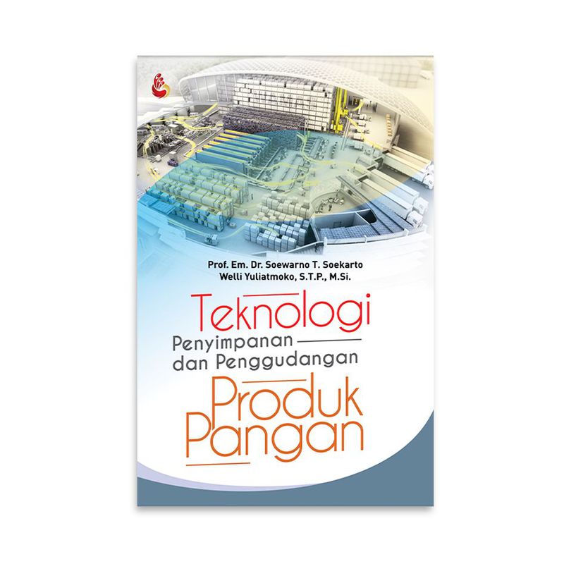 Buku Teknologi Penyimpanan dan Penggudangan Produk Pangan – Soewarno