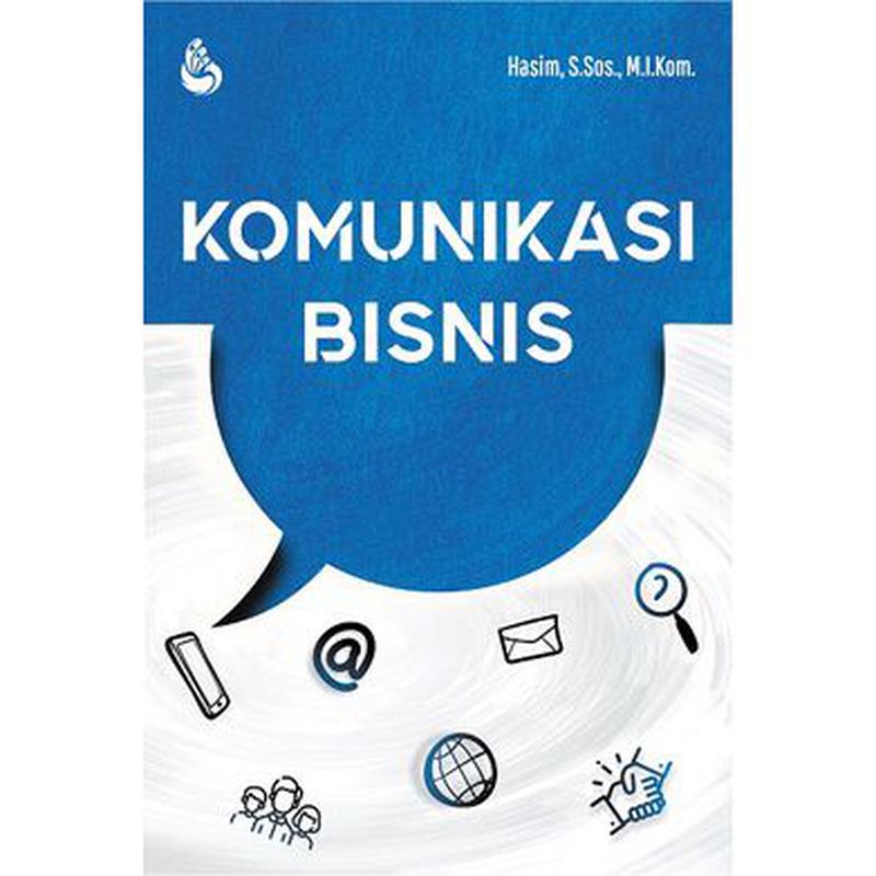 Buku Komunikasi Bisnis - Hasim, S.Sos., M.Ikom