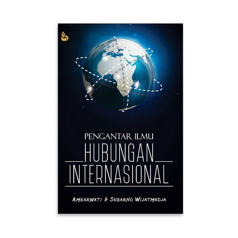 Buku Pengantar Ilmu Hubungan Internasional – Ambarwati, Subarno Wijatmadja Buku Pengantar Ilmu Hubungan Internasional – Ambarwati, Subarno Wijatmadja