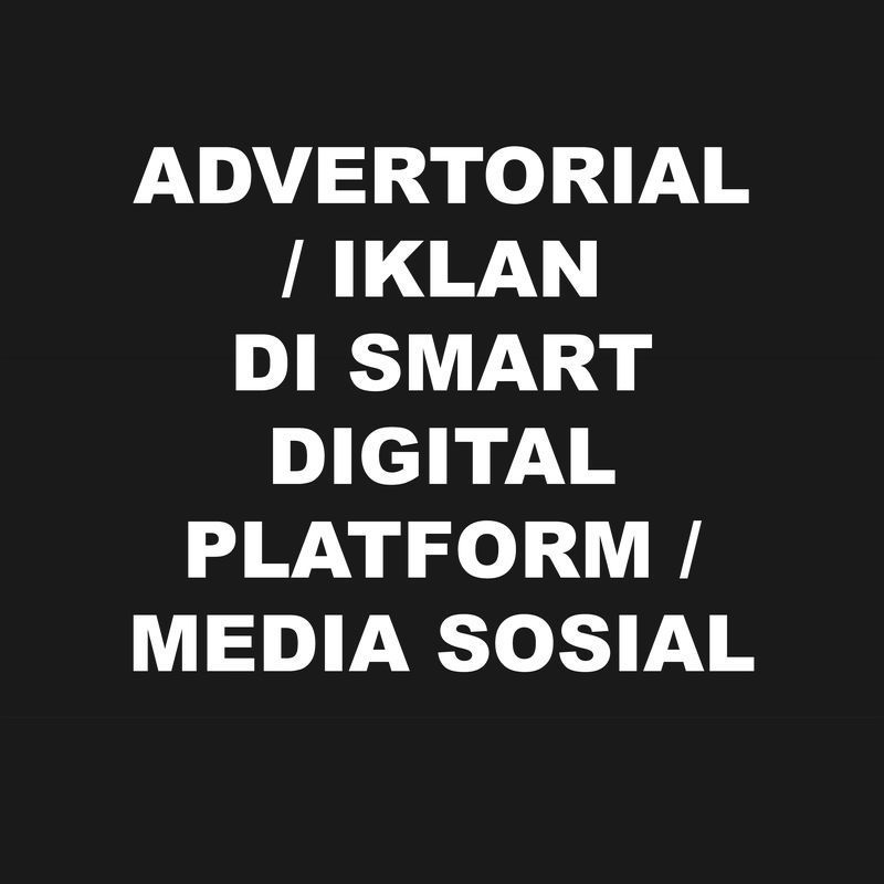 Advertorial/ Iklan di Smart Digital Platform / Social Media untuk ...
