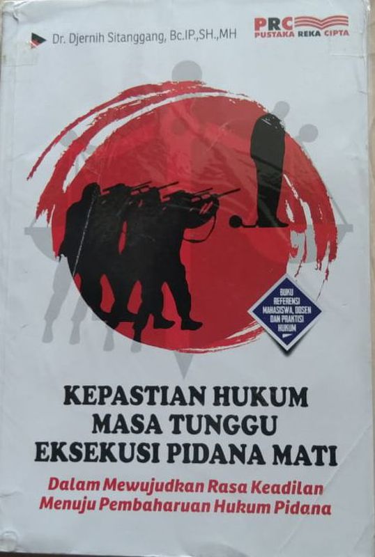 KEPASTIAN HUKUM MASA TUNGGU EKSEKUSI PIDANA MATI (I) (Dr. Jernih ...