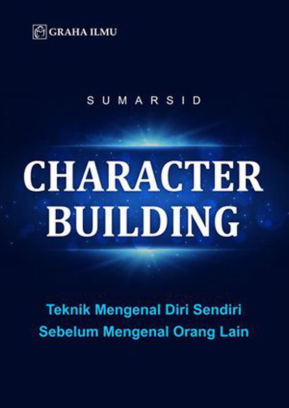 Character Building; Teknik Mengenal Diri Sendiri Sebelum Mengenal Orang ...