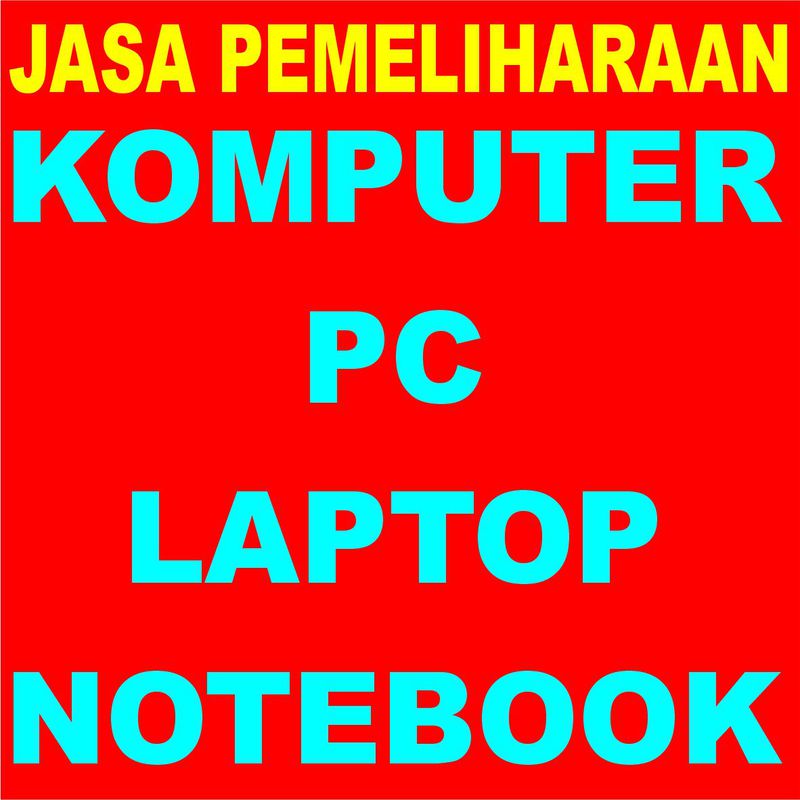 PEMELIHARAAN SERVICE KOMPUTER PC , LAPTOP / NOTEBOOK