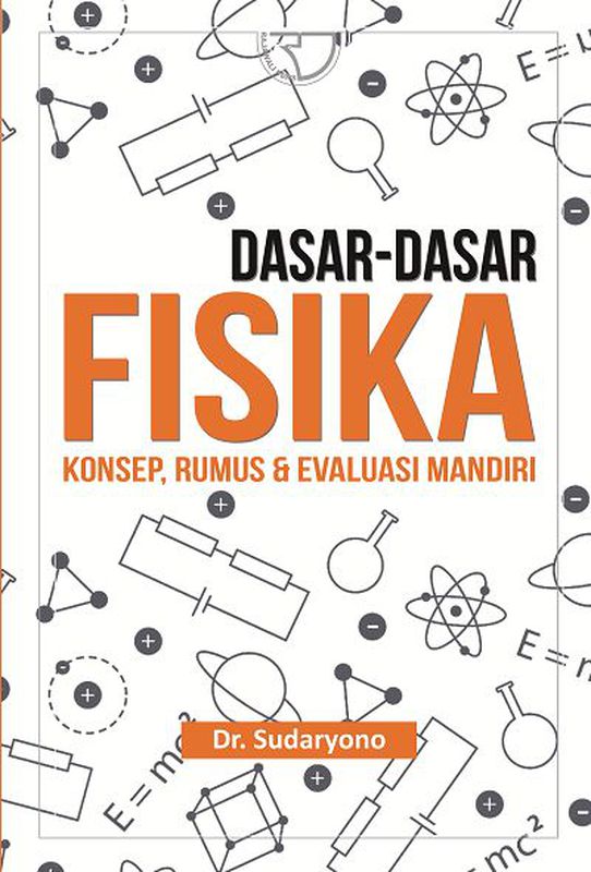 DASAR-DASAR FISIKA:KONSEP, RUMUS &EVALUASI MANDIRI