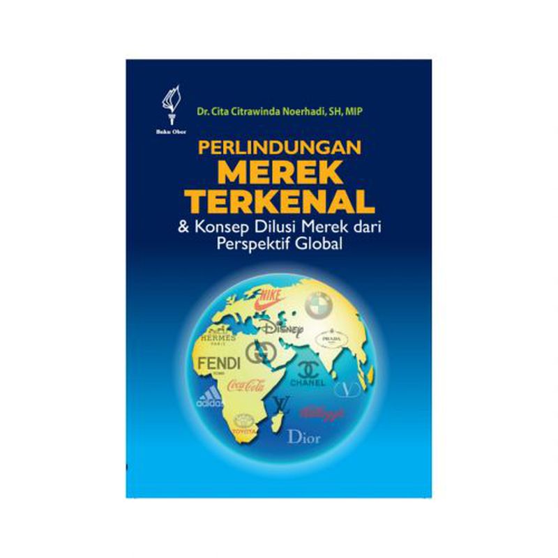 Perlindungan Merek Terkenal & Konsep Dilusi Merek dari Perspektif Global Perlindungan Merek Terkenal & Konsep Dilusi Merek dari Perspektif Global