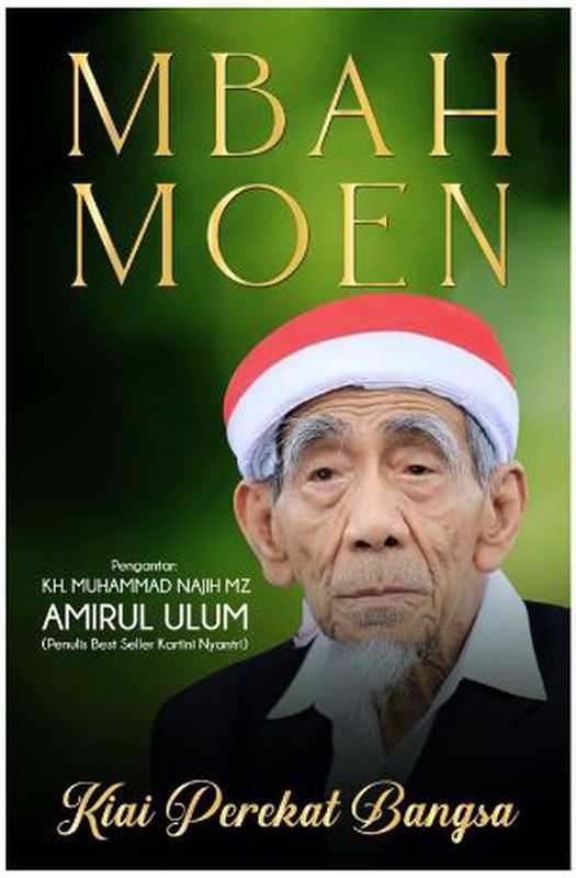 MBAH MOEN: KIAI PEREKAT BANGSA