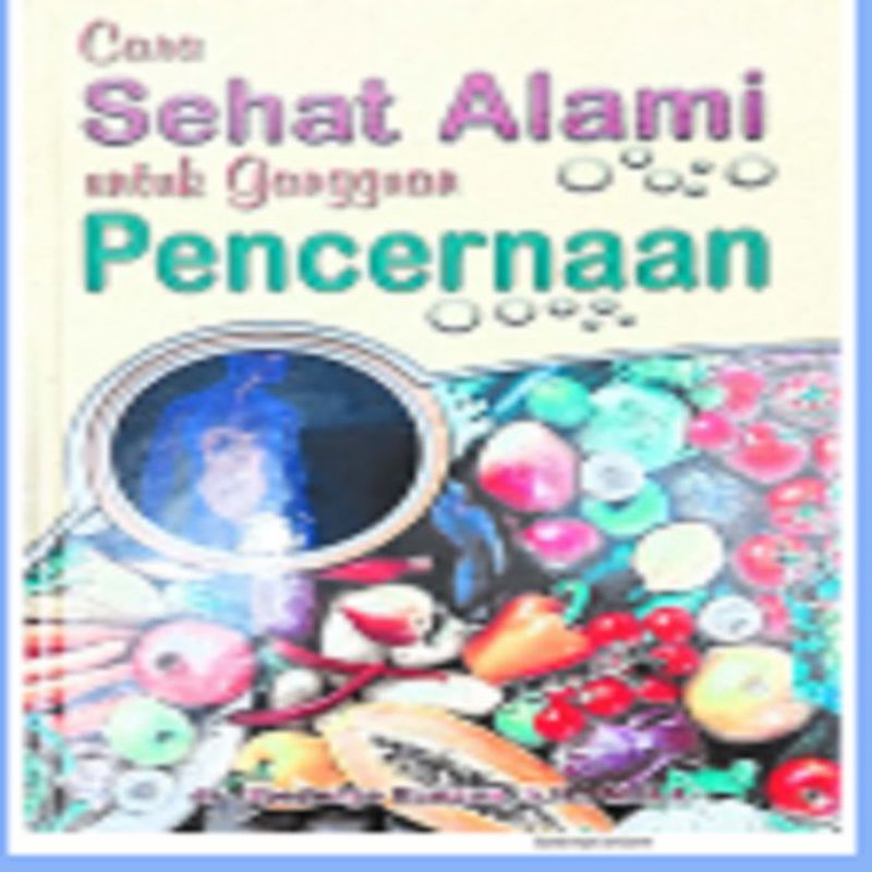 Cara Sehat Alami Untuk Gangguan Pencernaan