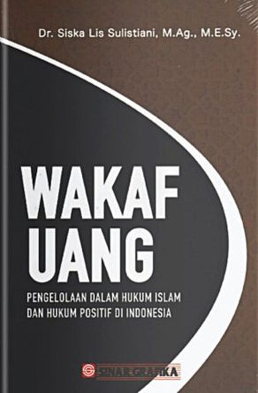 Wakaf Uang Pengelolaan Dalam Hukum Islam Dan Hukum Positif Di Indonesia