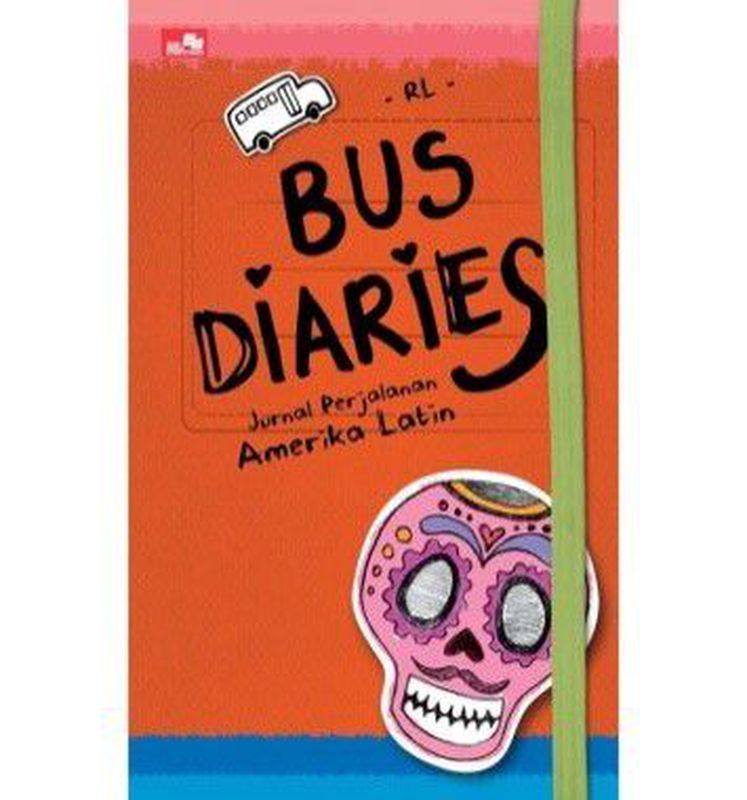 Bus Diaries : Jurnal Perjalanan Amerika Latin