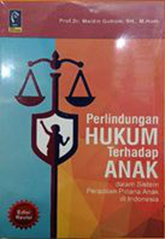 "PERLINDUNGAN HUKUM TERHADAP ANAK DALAM SISTEM PERADILAN PIDANA ANAK DI INDONESIA"