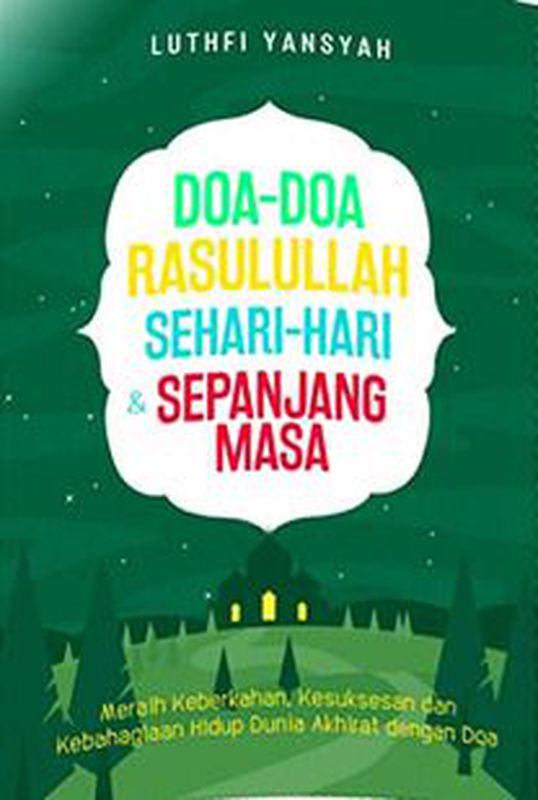 Doa-doa rasulullah saw sehari-hari & sepanjang masa