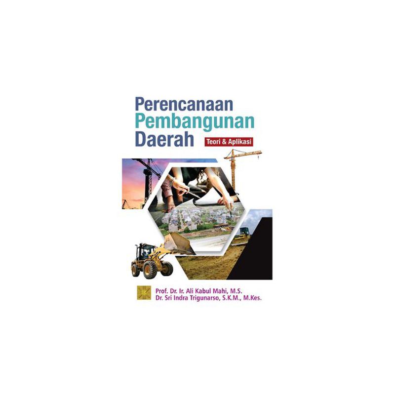 Perencanaan Pembangunan Daerah: Teori dan Aplikasi