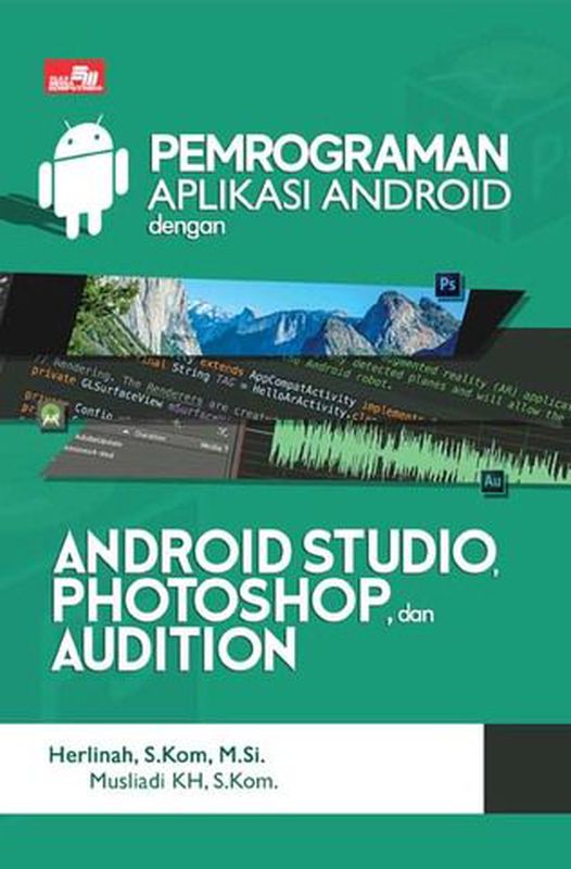 Pemrograman Aplikasi Android dengan Android Studio, Photoshop, dan Audition