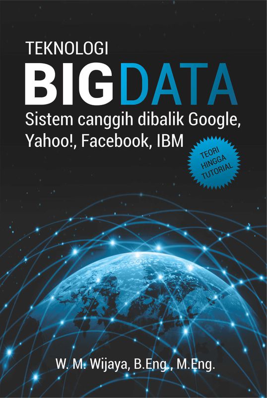 Teknologi BIG DATA (Sistem Canggih di Balik google, facebook, yahoo! IBM)