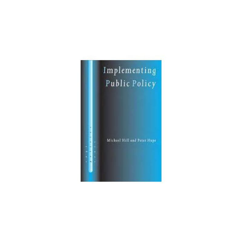 "Implementing Public Policy: Governance in Theory and in Practice"