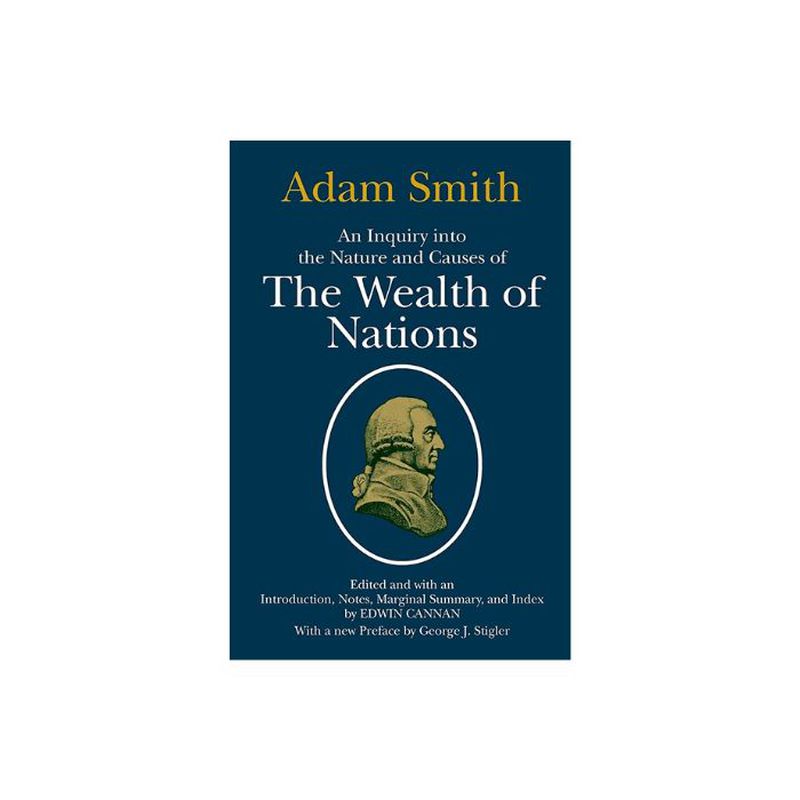 The Wealth of Nations - An Inquiry Into the Nature and Causes of the ...