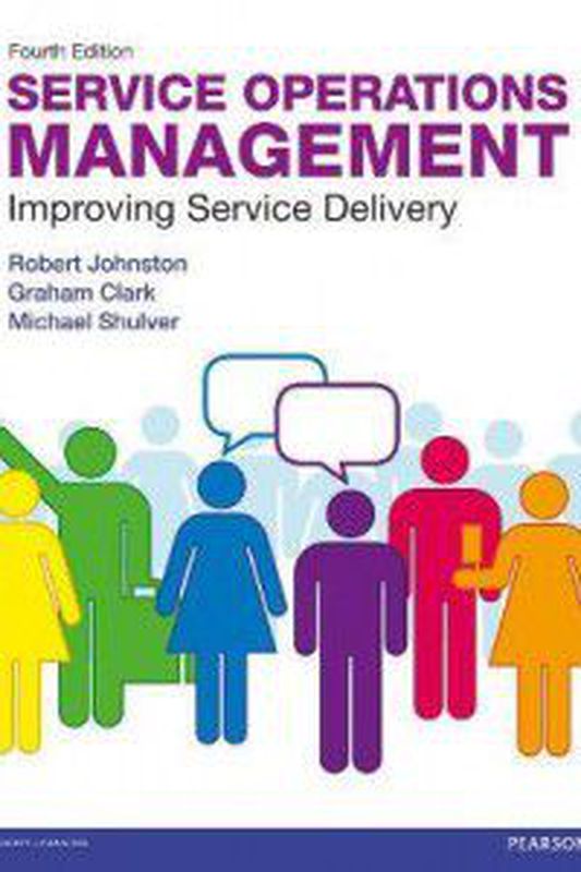 Service Operations Management: Improving Service Delivery