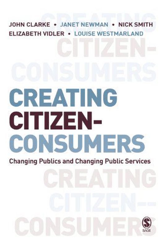 Creating Citizen-Consumers: Changing Publics and Changing Public Services