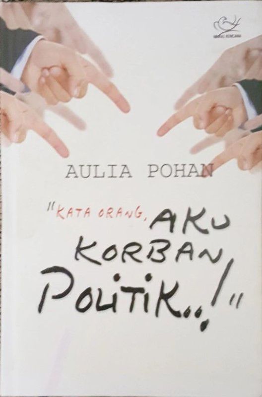 Kata Orang Aku Korban Politik - Aulia Pohan