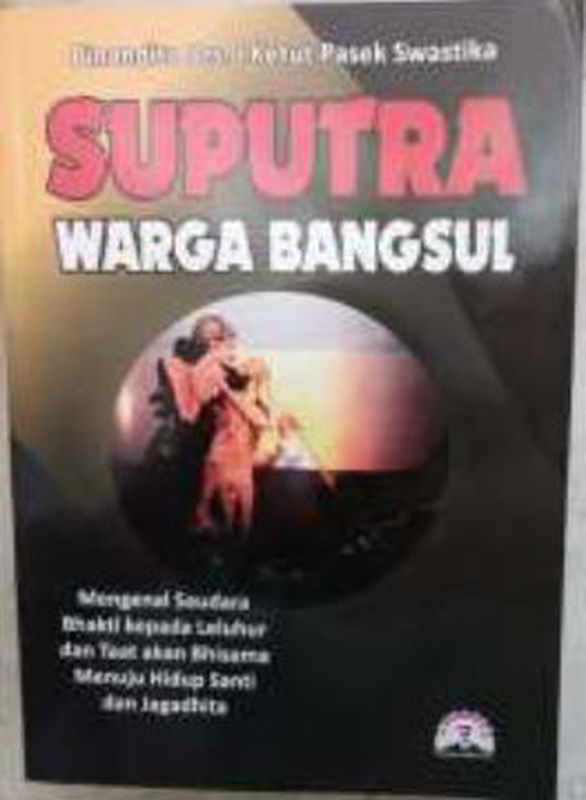 SUPUTRA WARGA BANGSUL - I KETUT PASEK SWASTIKA