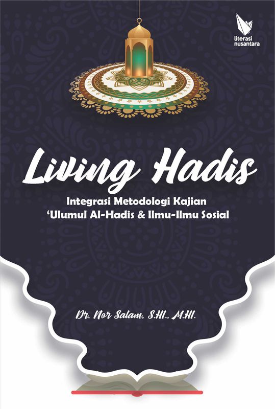 Living Hadis Integrasi Metodologi Kajian 'Ulum Al-Hadis dan Ilmu-Ilmu ...