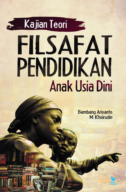 Kajian Teori Filsafat Ilmu Pendidikan Anak Usia Dini (PAUD)