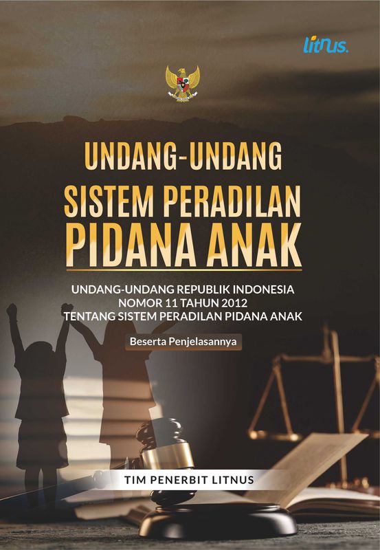 Undang Undang Sistem Peradilan Pidana Anak UU Republik Indonesia Nomor 11 Tahun 2012