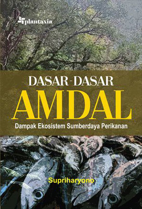 (Ebook) Dasar-Dasar Amdal; Dampak Ekosistem Sumberdaya Perikanan