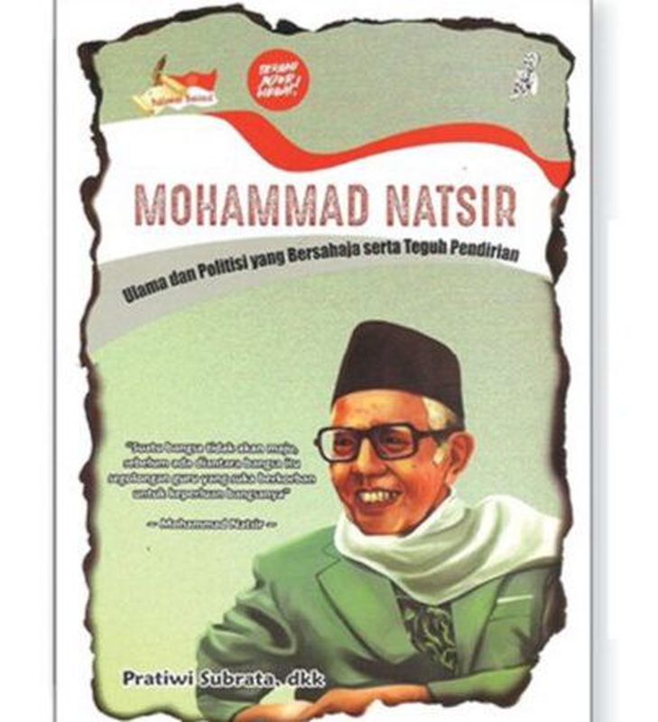 Mohammad natsir ulama dan politisi yang bersahaja serta teguh pendirian