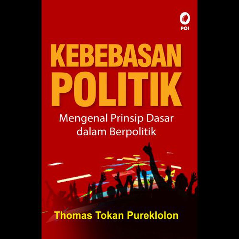 Kebebasan Politik - Mengenal Prinsip Dasar dalam Berpolitik