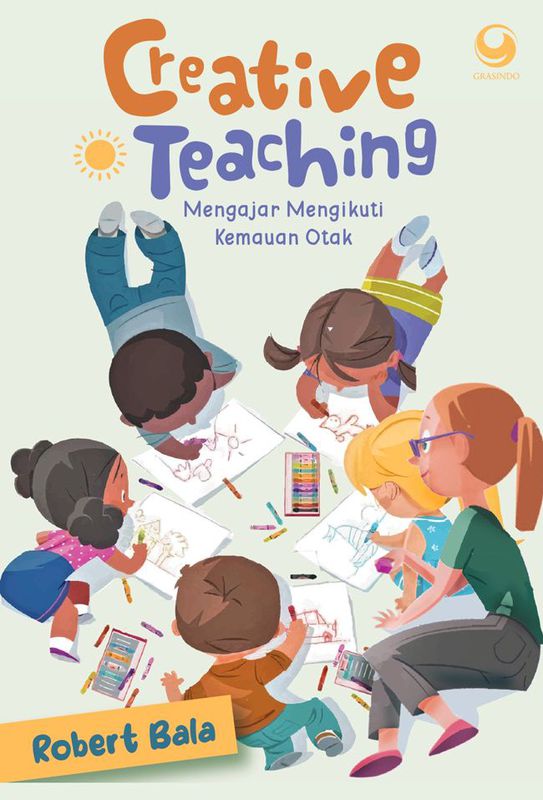 Creative Teaching: Mengajar Mengikuti Kemauan Otak - New Edition