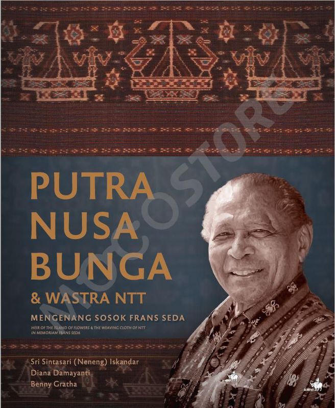EBOOK - Putra Nusa Bunga & Wastra NTT: Mengenang Sosok Frans Seda